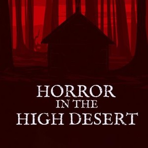 Horror in the High Desert - Rotten Tomatoes