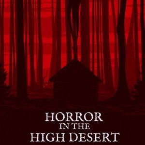 Horror in the High Desert - Rotten Tomatoes