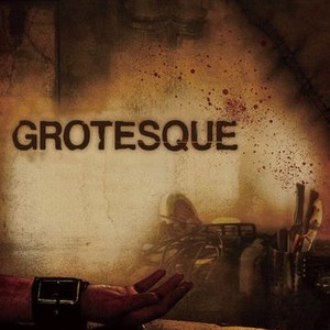 Grotesque - Rotten Tomatoes