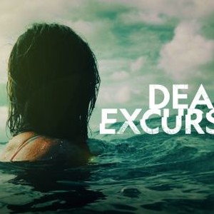 Deadly Excursion - Rotten Tomatoes