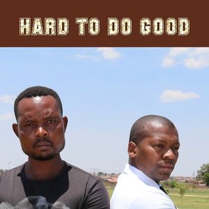 Hard to Do Good - Rotten Tomatoes