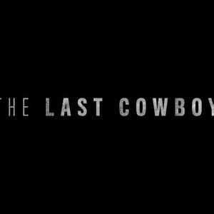 The Last Cowboy - Rotten Tomatoes