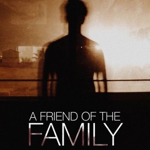 A Friend of the Family - Rotten Tomatoes