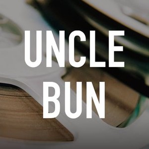 Uncle Bun - Rotten Tomatoes
