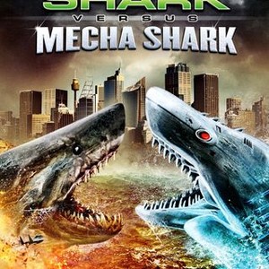 Mega Shark vs. Mecha Shark - Rotten Tomatoes