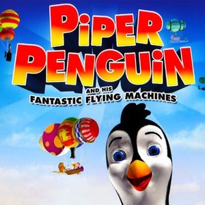 Piper Penguin and His Fantastic Flying Machines - Rotten Tomatoes