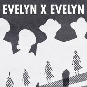Evelyn X Evelyn - Rotten Tomatoes