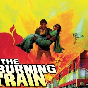 The Burning Train - Rotten Tomatoes