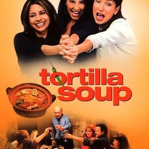 Tortilla Soup - Rotten Tomatoes