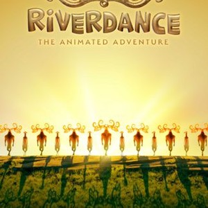 Riverdance: The Animated Adventure - Rotten Tomatoes