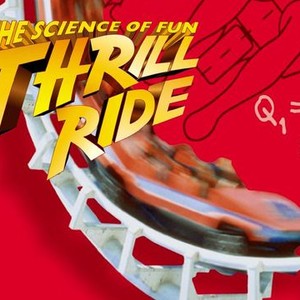 Thrill Ride: The Science of Fun - Rotten Tomatoes