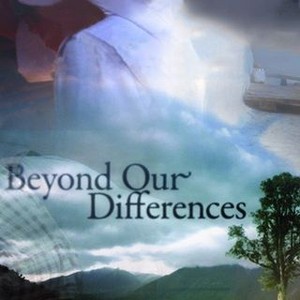 Beyond Our Differences - Rotten Tomatoes