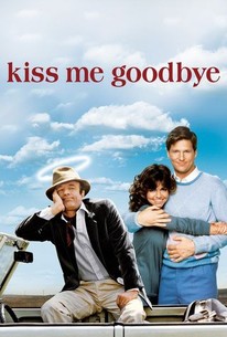 Kiss Me Goodbye | Rotten Tomatoes