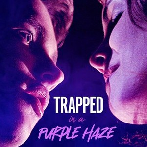 Trapped in a Purple Haze - Rotten Tomatoes