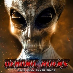 Demonic Aliens: UFOs from Inner Space - Rotten Tomatoes