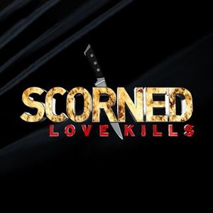 Scorned: Love Kills - Rotten Tomatoes