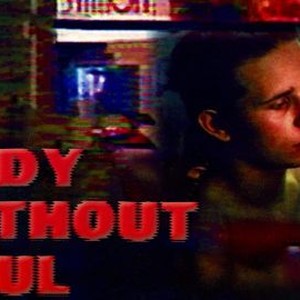 Body Without Soul - Rotten Tomatoes