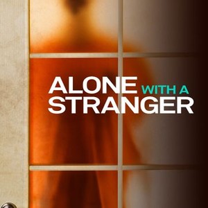 Alone With a Stranger - Rotten Tomatoes