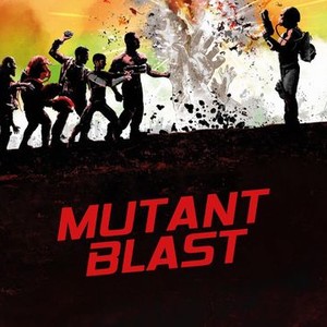 Mutant Blast - Rotten Tomatoes