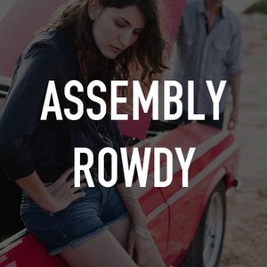 Assembly Rowdy - Rotten Tomatoes