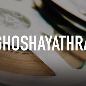Ghoshayathra - Rotten Tomatoes