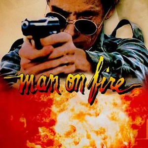 Man on Fire - Rotten Tomatoes