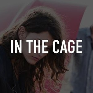 In the Cage - Rotten Tomatoes