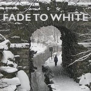 Fade to White - Rotten Tomatoes