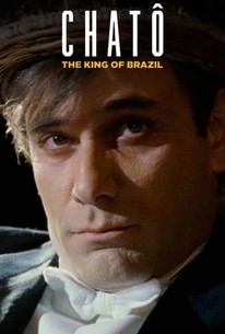 Chatô: The King of Brazil - Rotten Tomatoes