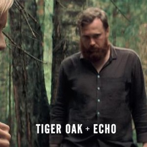 Tiger Oak & Echo - Rotten Tomatoes