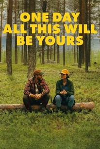 One Day All This Will Be Yours | Rotten Tomatoes