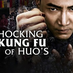 Shocking Kung Fu of Huo's - Rotten Tomatoes