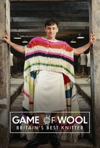Game of Wool: Britain's Best Knitter: Season 1 | Rotten Tomatoes