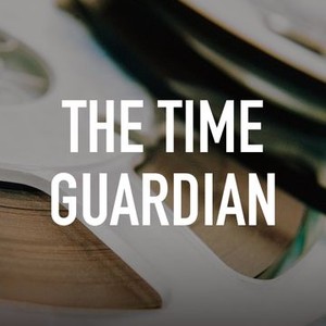 The Time Guardian - Rotten Tomatoes