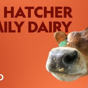 The Hatcher Family Dairy - Rotten Tomatoes