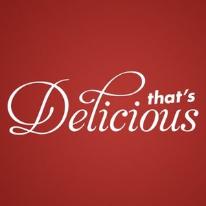 That's Delicious - Rotten Tomatoes