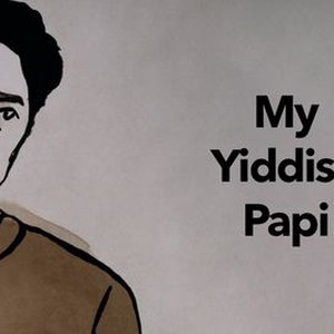 My Yiddish Papi - Rotten Tomatoes