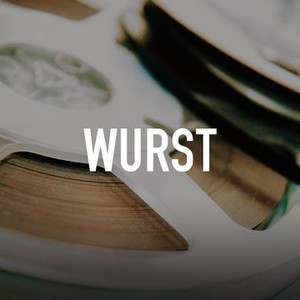 Wurst - Rotten Tomatoes