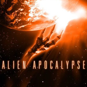 Alien Apocalypse - Rotten Tomatoes