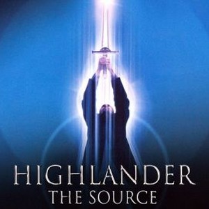 Highlander: The Source - Rotten Tomatoes