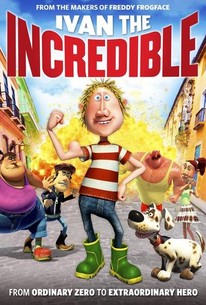 Ivan the Incredible (2012) | Rotten Tomatoes