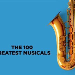 The 100 Greatest Musicals - Rotten Tomatoes