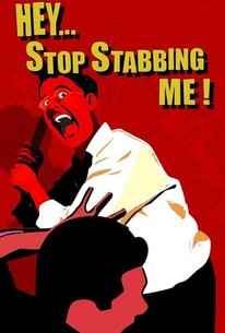 Hey, Stop Stabbing Me! (2003) | Rotten Tomatoes