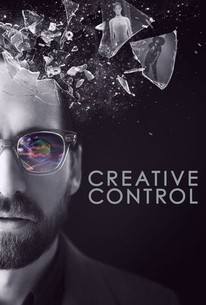 Creative Control | Rotten Tomatoes