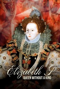 Elizabeth I: Queen Without a King - Rotten Tomatoes
