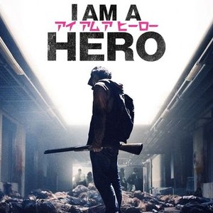 I Am a Hero - Rotten Tomatoes