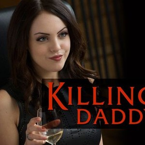 Killing Daddy (2014) - Rotten Tomatoes