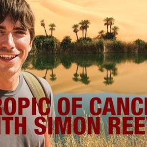 Tropic of Cancer with Simon Reeve - Rotten Tomatoes