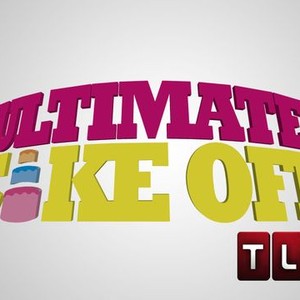 Ultimate Cake Off - Rotten Tomatoes
