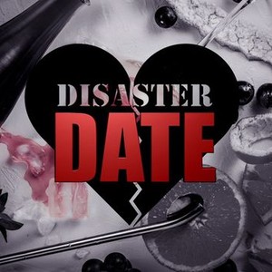 Disaster Date - Rotten Tomatoes